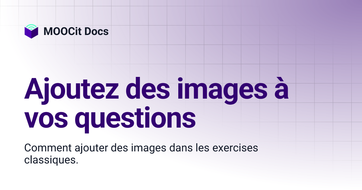 Ajoutez des images à vos questions | MOOCit Docs